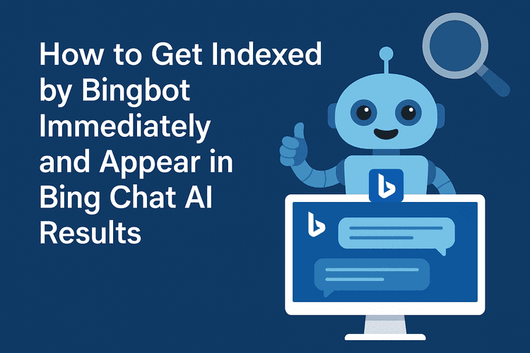 How to Get Indexed by Bingbot Immediately and Appear in Bing Chat AI ...